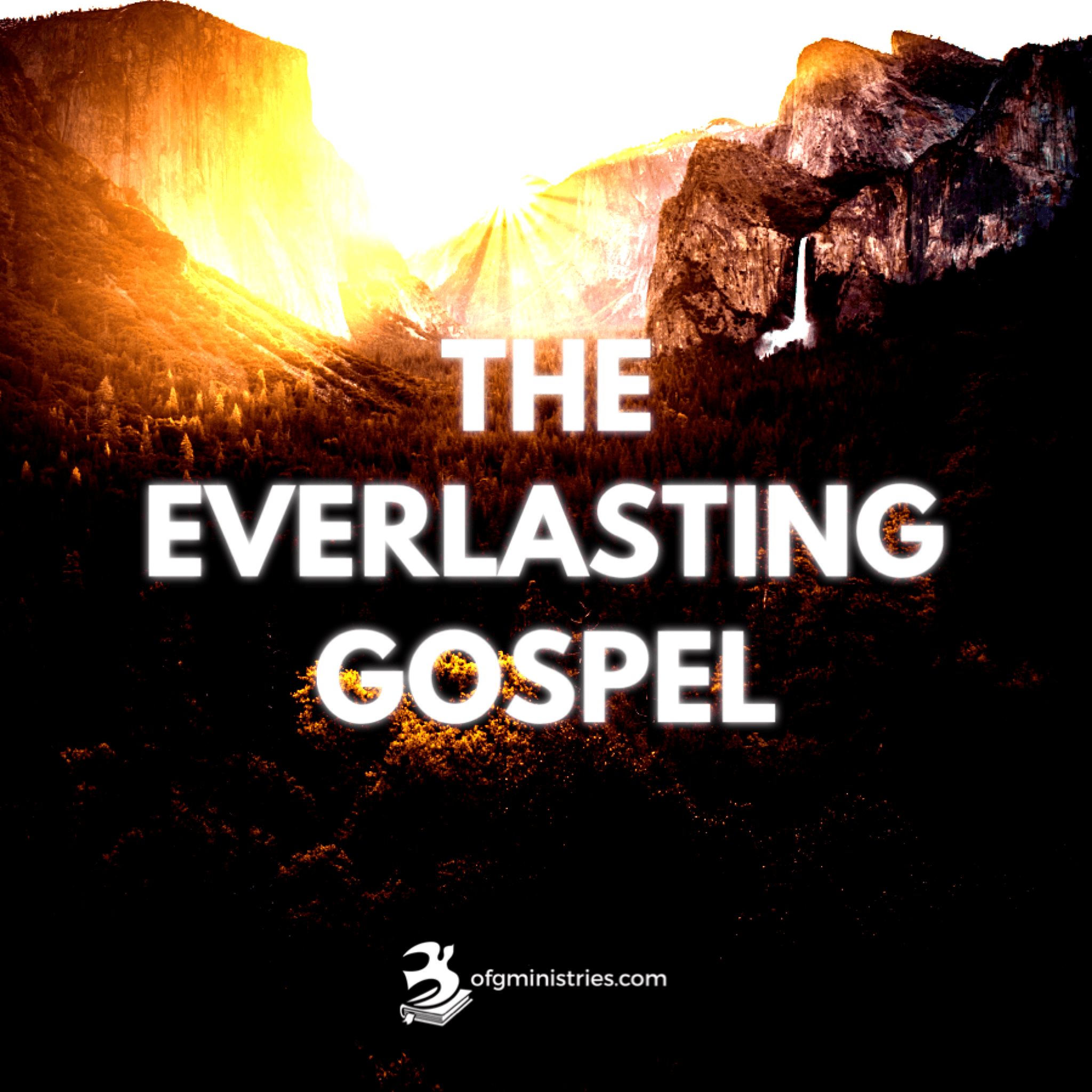 The Everlasting Gospel: The Good News of Jesus Christ